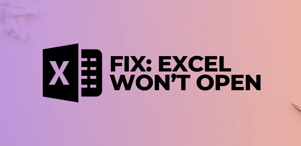 Fix Excel Won't Open Issue | SoftwareKeep