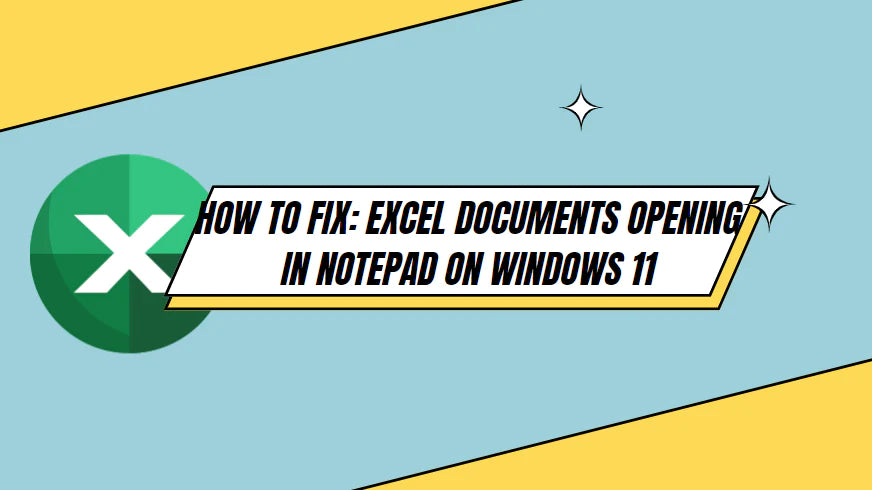 Fix Excel Opening in Notepad - Windows 11