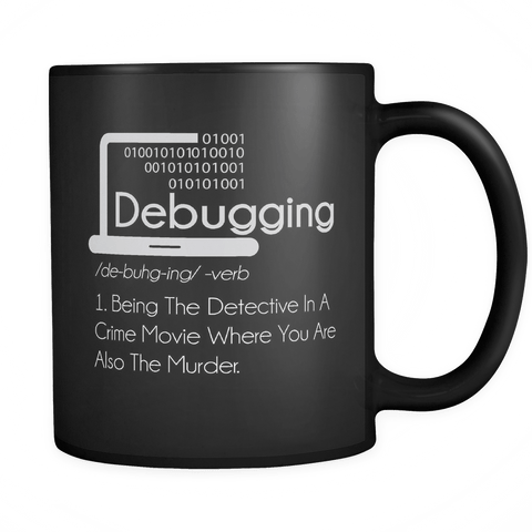 Debugging Definition Mug - Funny IT Programming Coding Code Programmer Coffee Cup – Binge Prints